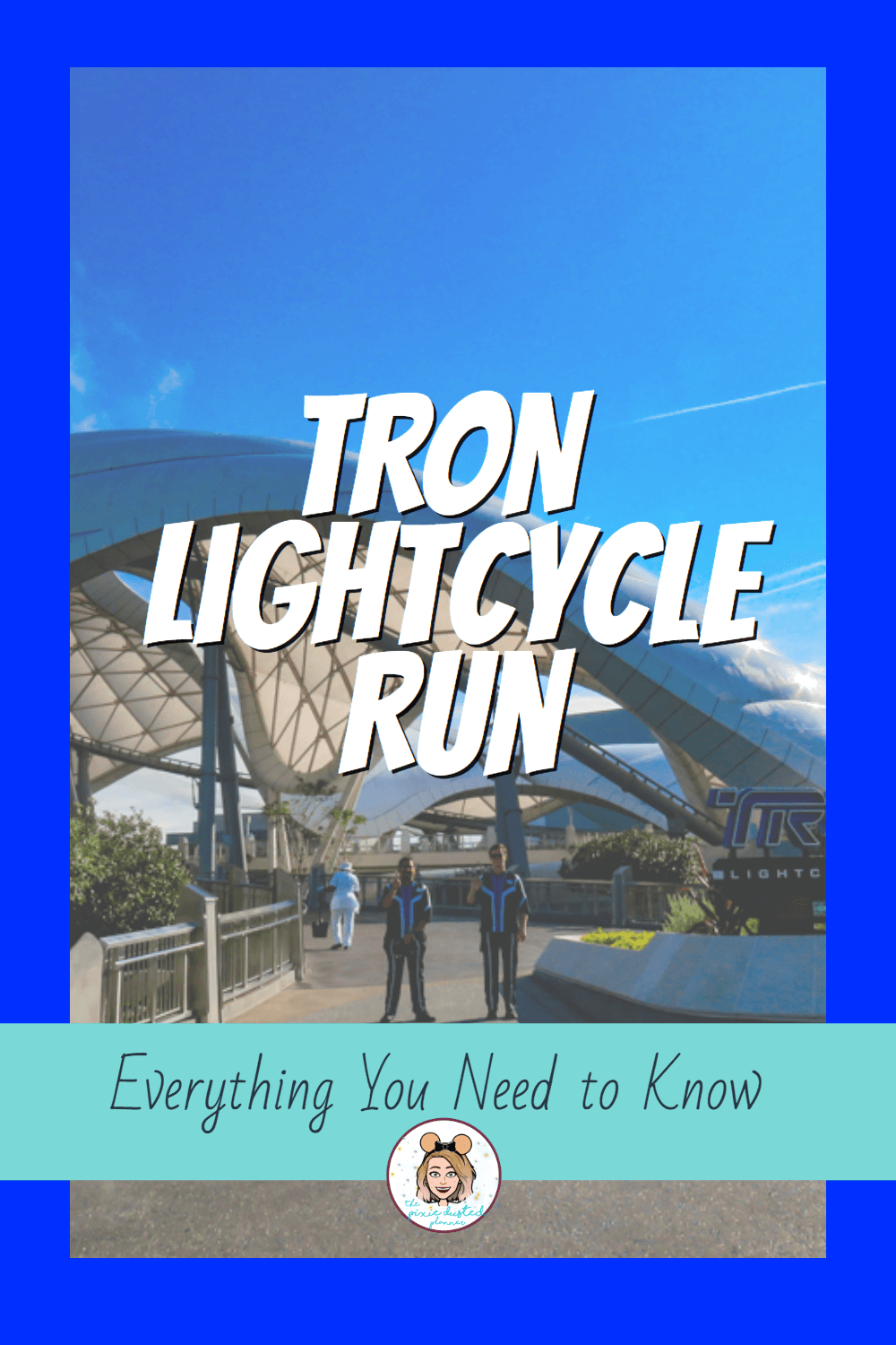 TRON Lightcycle Run: A Thrilling Guide to the New Tron Ride at Disney ...